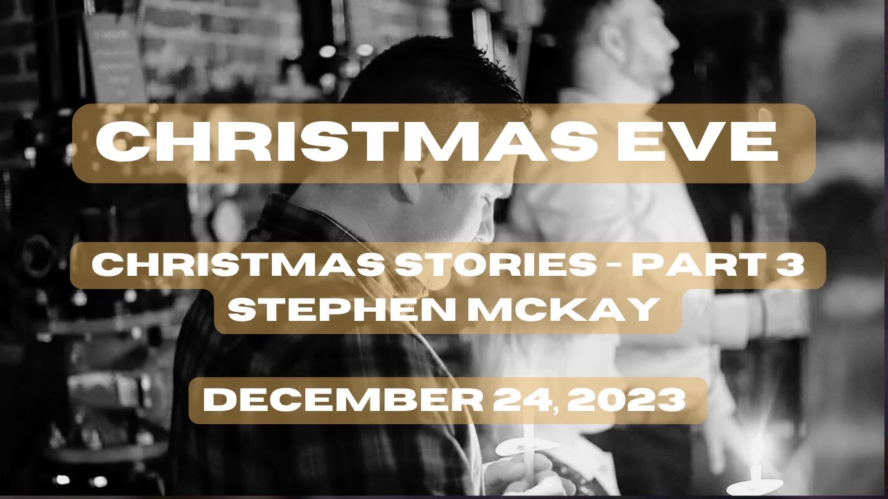 Christmas Eve | Christmas Stories - Part 3 | Stephen McKay | December ...