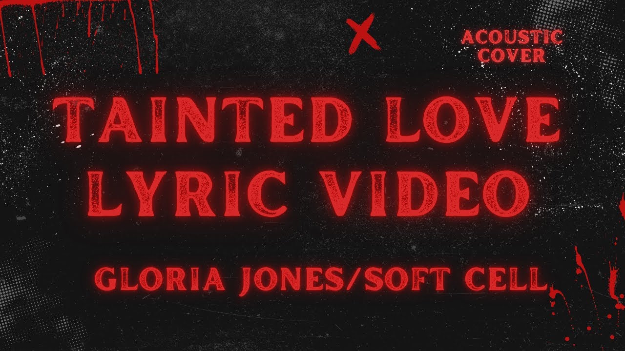 "Tainted Love" (Lyric Video) Acoustic Cover of Gloria Jones/Soft Cell ...