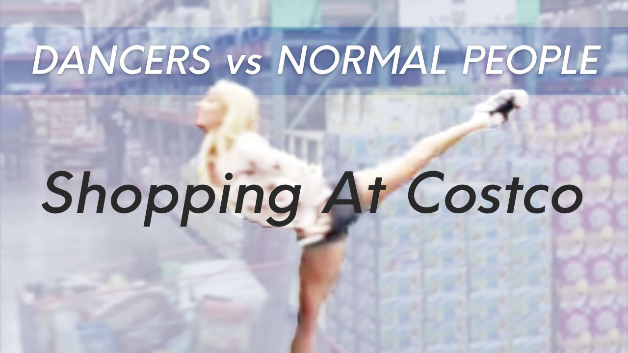 Dancers vs. Normal People: Shopping at Costco | Maxine Hupy - YouTube
