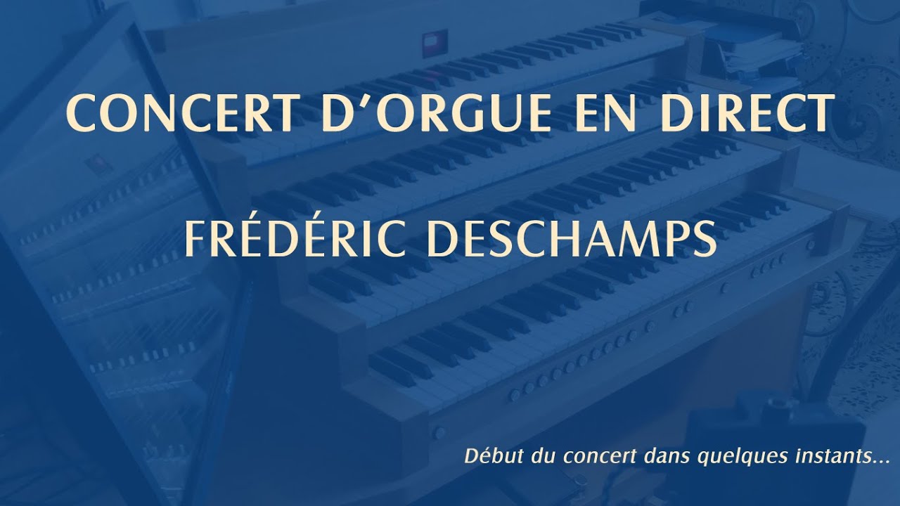 Concert d'orgue en direct - Frédéric DESCHAMPS (13 décembre 2020) - YouTube