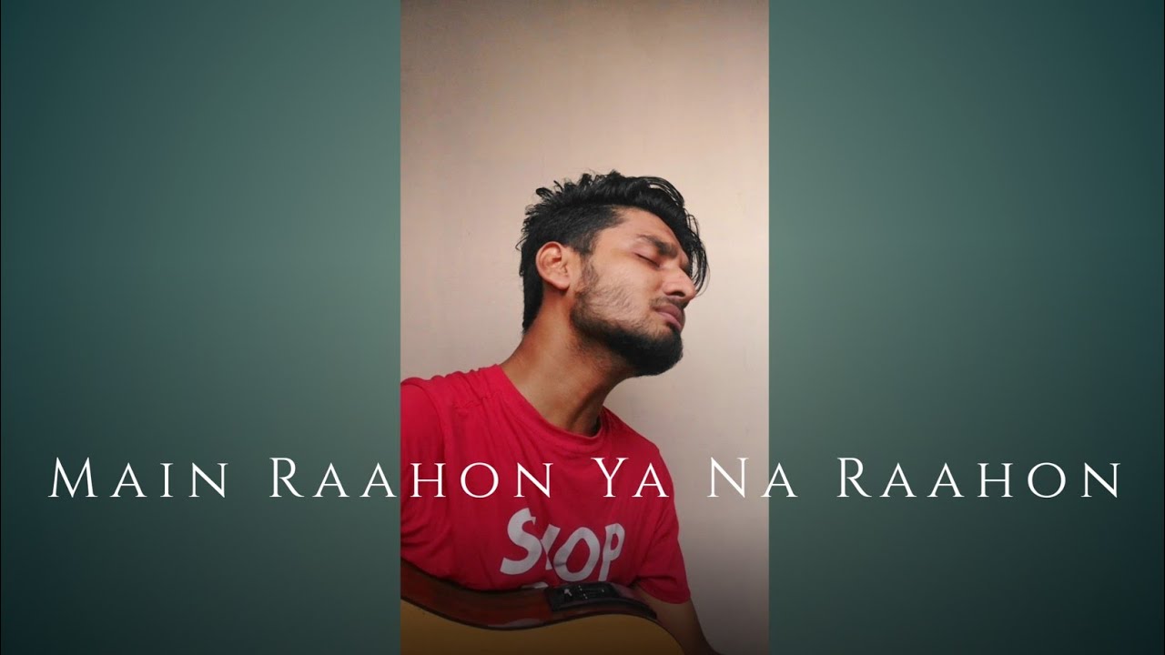 Main Raahon Ya Na Raahon (short cover) - YouTube