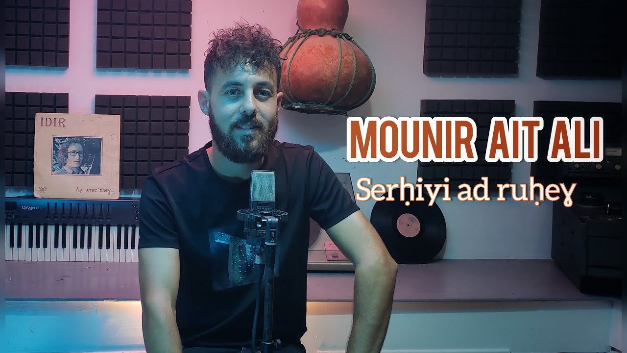 Mounir Ait Ali - Serḥiyi ad ruḥeɣ (Une chanson de IDIR )- (OFFICIAL ...