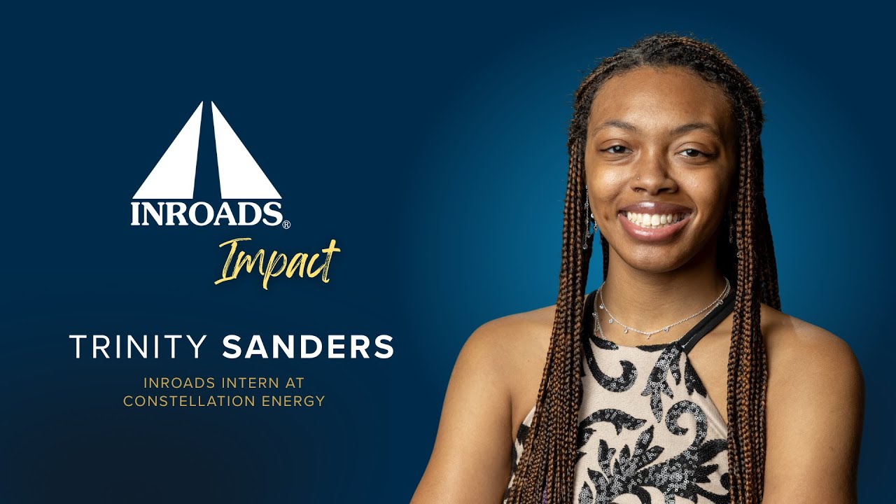 INROADS Impact: Trinity Sanders | INROADS Intern at Constellation ...