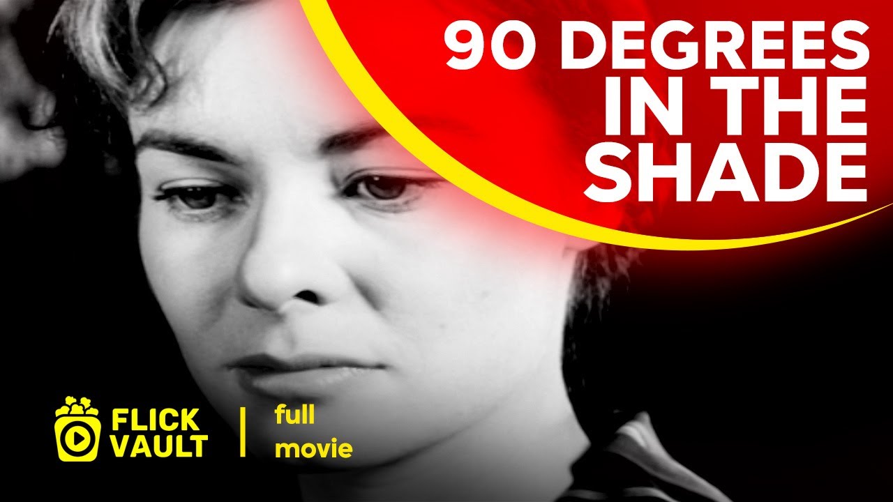 90 Degrees in the Shade | Full HD Movies For Free | Flick Vault - YouTube