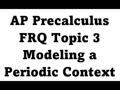 AP Precalculus Unit 9 Notes 3 FRQs Modeling a Periodic Context - YouTube
