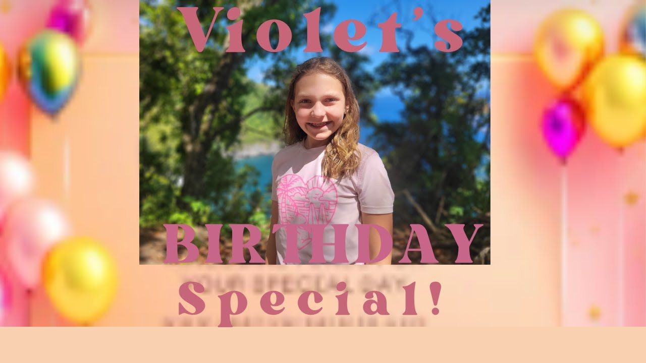 Violet's Birthday Special! - YouTube