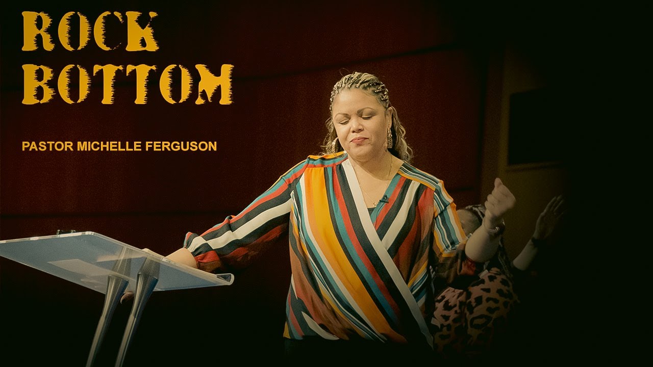 Rock Bottom | Pastor MiChelle Ferguson | October 31, 2021 - YouTube