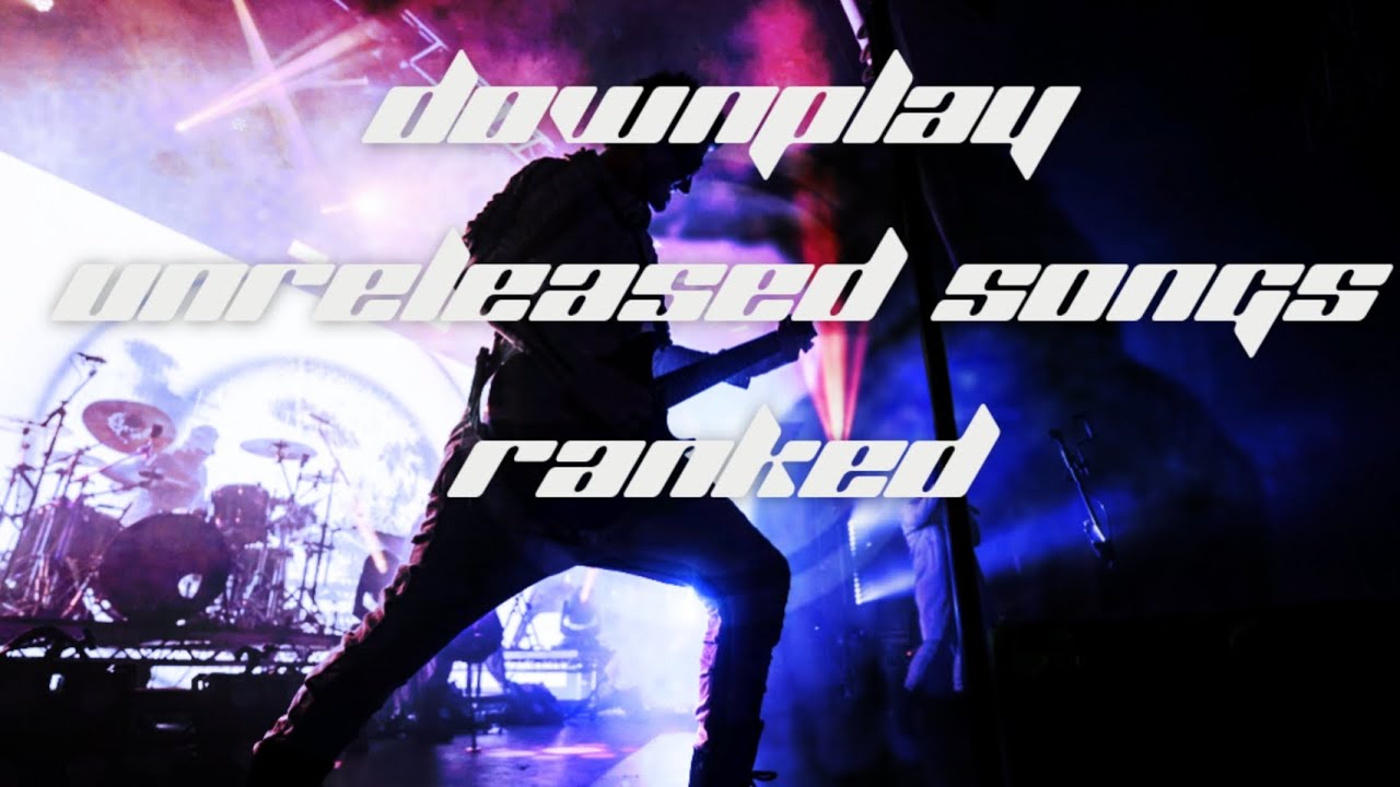DOWNPLAY Unreleased Songs Ranked from Worst to Best - YouTube