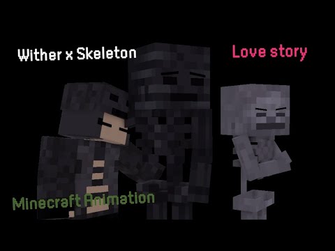 Wither x Skeleton  / Monster School [ Minecraft Animation ] Love story 