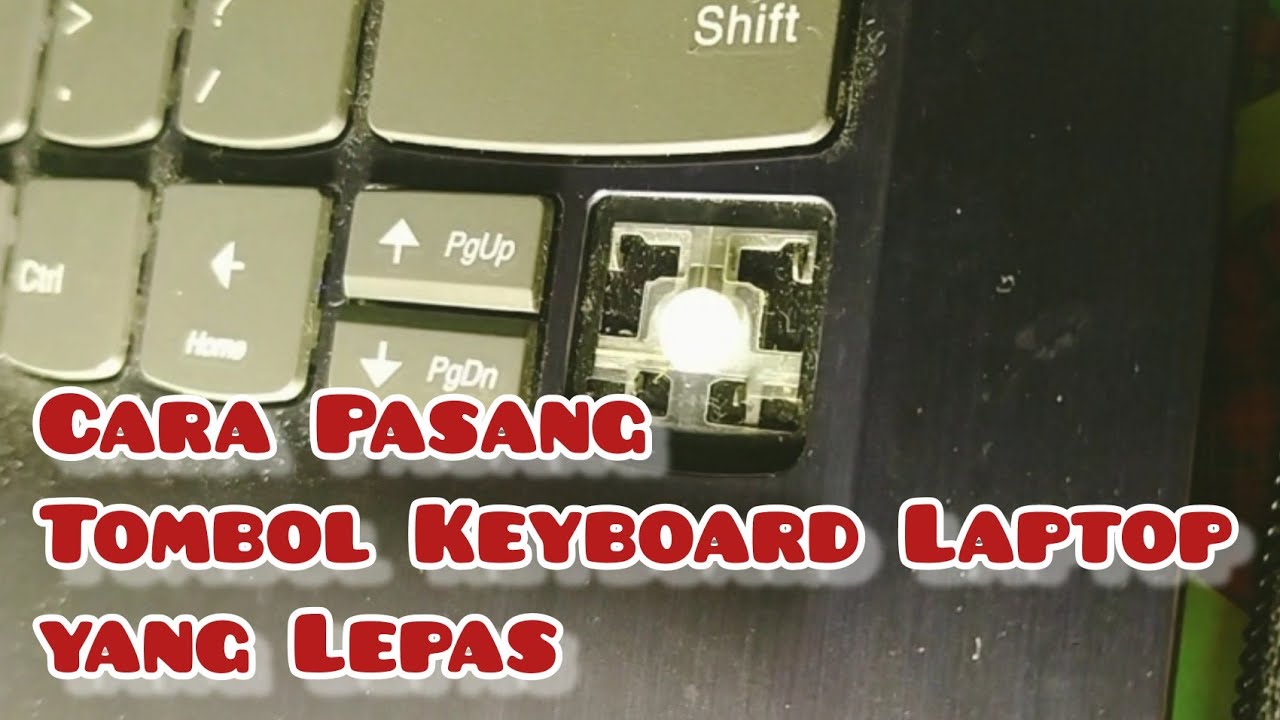 Tutorial Cara Pasang Kembali Tombol Keyboard Laptop Yang Lepas - Bisa ...