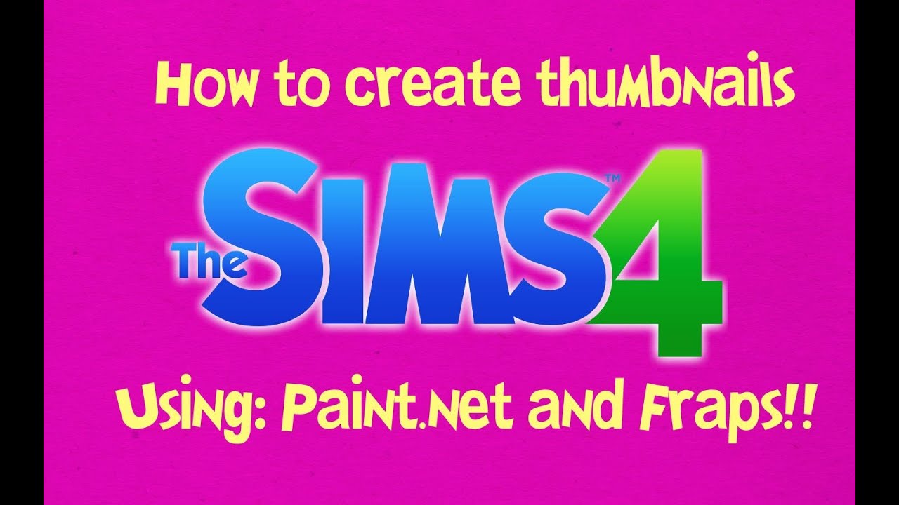 How to create thumbnails using Paint.net and Fraps (The Sims 4) - YouTube