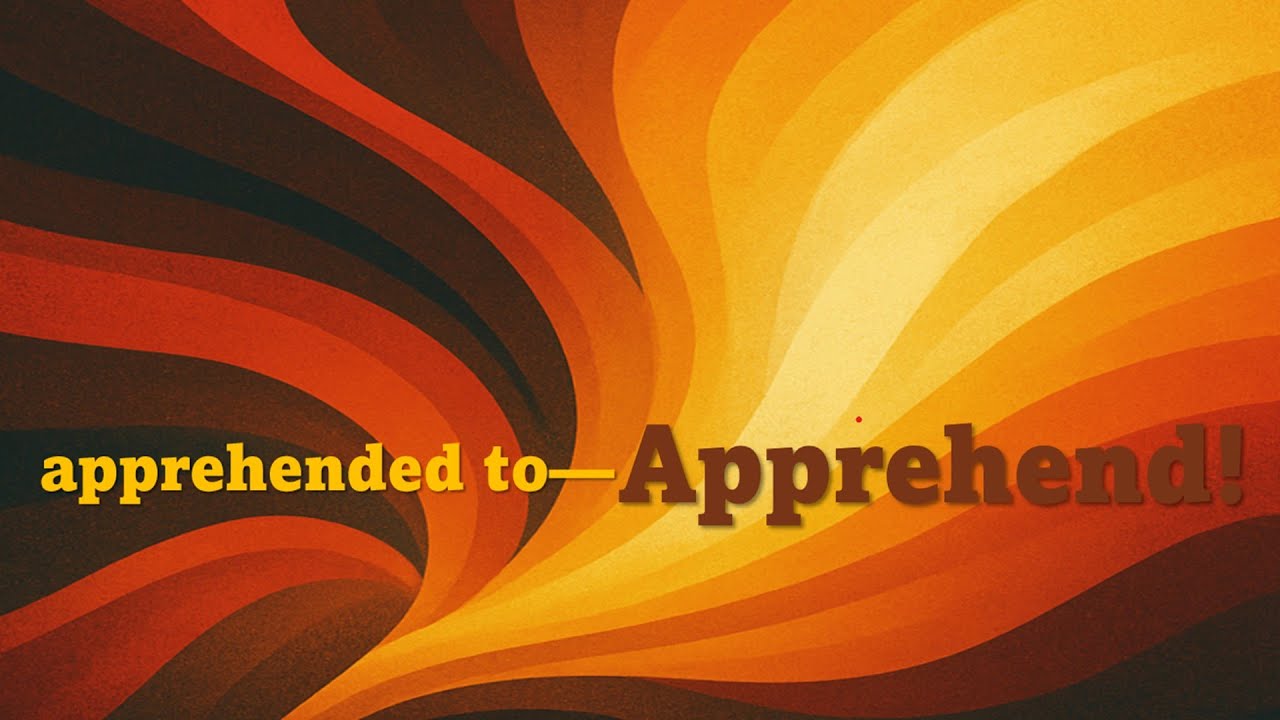 Singing in the Darkness: Apprehended to Apprehend (Philippians 3:12-21 ...