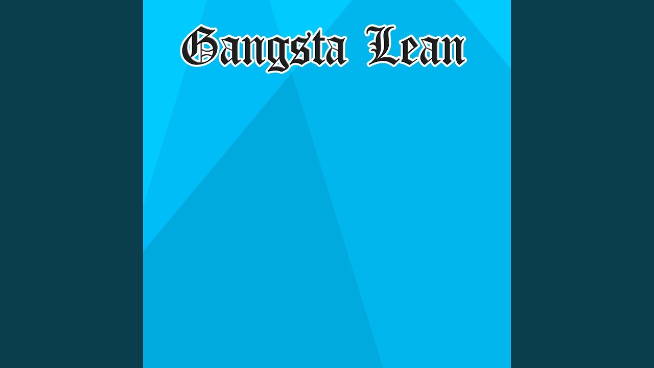 Gangsta Lean - YouTube