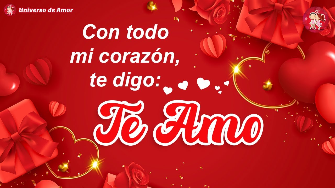 💝 PARA TI Con todo MI AMOR ¡Te Amo! 🌹🌹 Videos de amor para llegar a tu ...