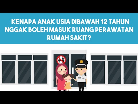 KENAPA ANAK USIA DIBAWAH 12 TAHUN NGGAK BOLEH MASUK RUANG PERAWATAN RUMAH SAKIT?