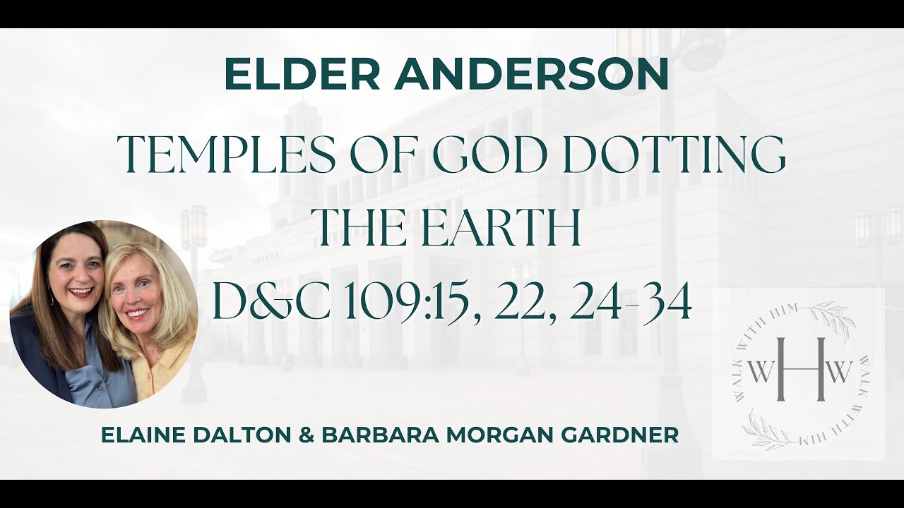 Elder Andersen, “Temples of God Dotting the World. D&C 109: 15, 22, 24 ...