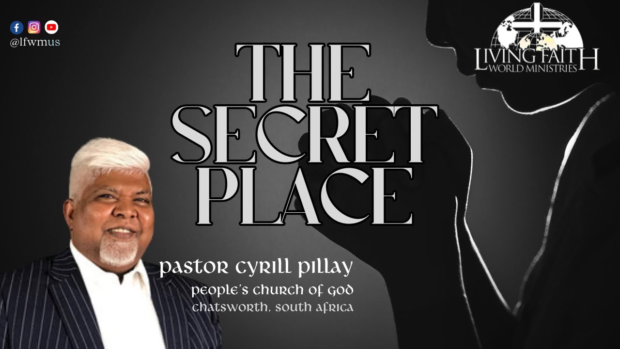 Rev. Cyril Pillay | The Secret Place - YouTube