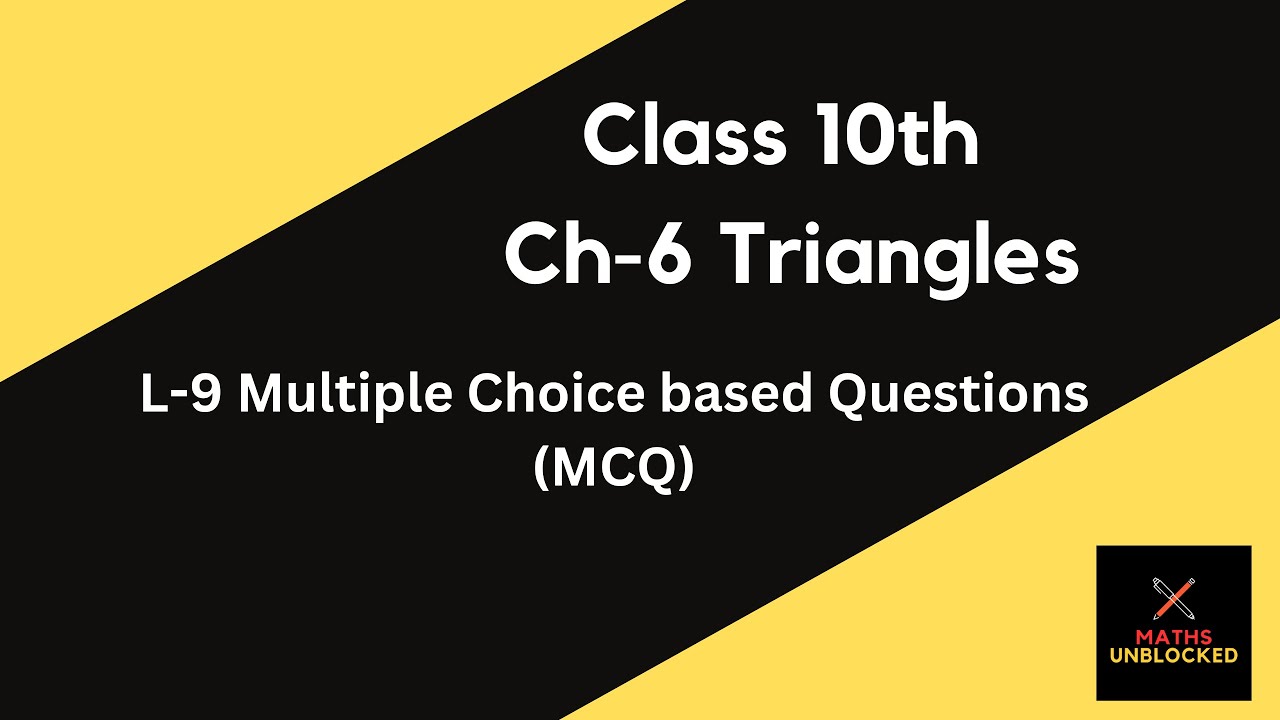 Class 10 Maths Ch-6 Triangles L-9 Multiple Choice Questions (MCQ) - YouTube