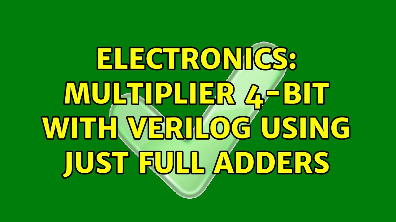 Electronics: Multiplier 4-bit with verilog using just full adders - YouTube