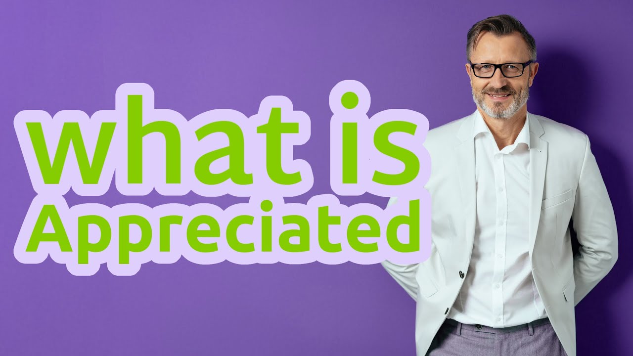 Appreciated | Meaning of appreciated 📖 - YouTube