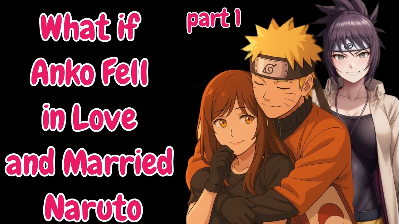 What if Anko Fell in Love and Married Naruto / part 1 - YouTube