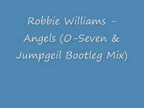 Robbie Williams - Angels (O-Seven & Jumpgeil Bootleg Mix)
