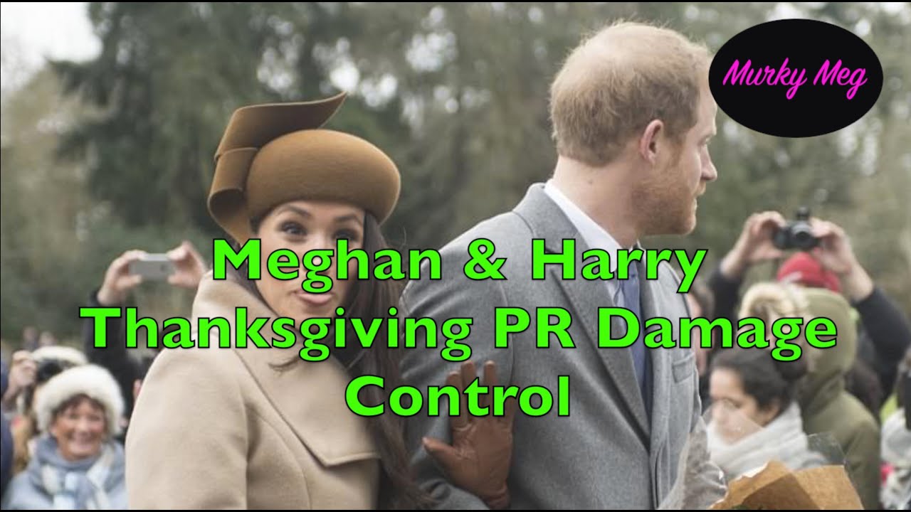 Meghan & Harry - Thanksgiving PR Damage Control - YouTube