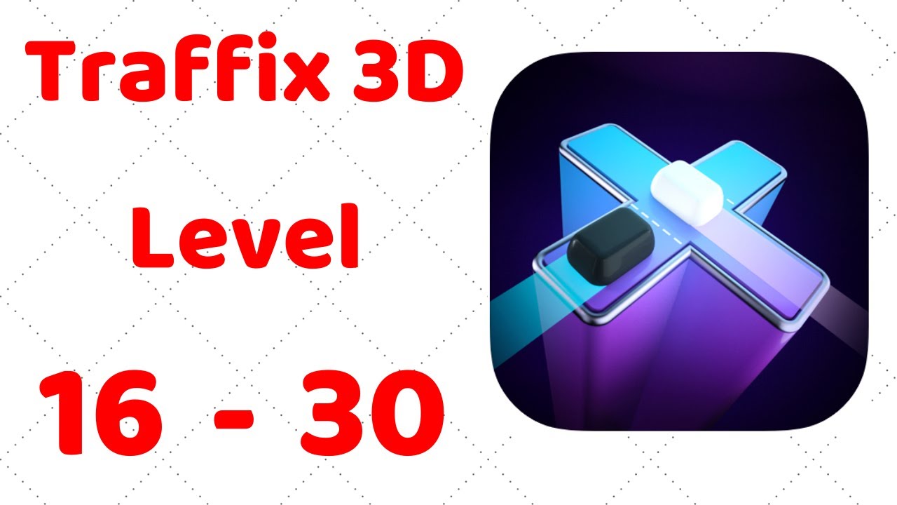 Traffix 3D Level 16-30 Gameplay Walkthrough (iOS - Android) - YouTube
