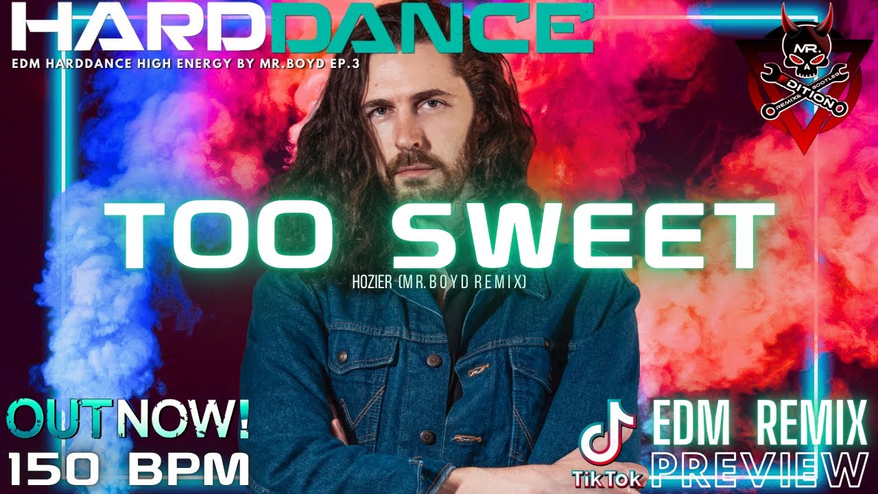 Mr.Edition TOO SWEET HOZIER #EDM TIKTOK #150bpm #HARDDANCE #ตื๊ดๆ ...