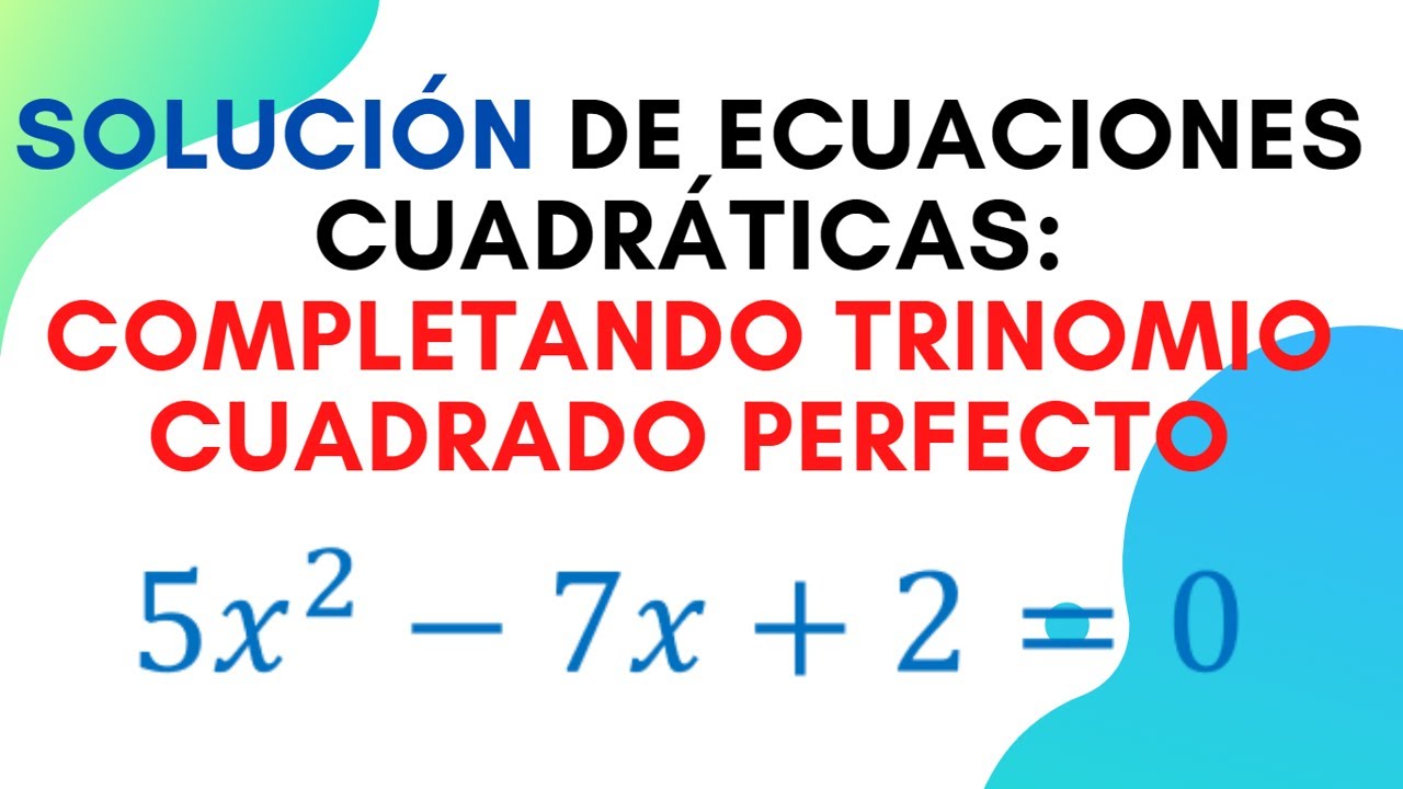 Ecuaciones cuadráticas por COMPLETANDO EL TRINOMIO CUADRADO PERFECTO ...