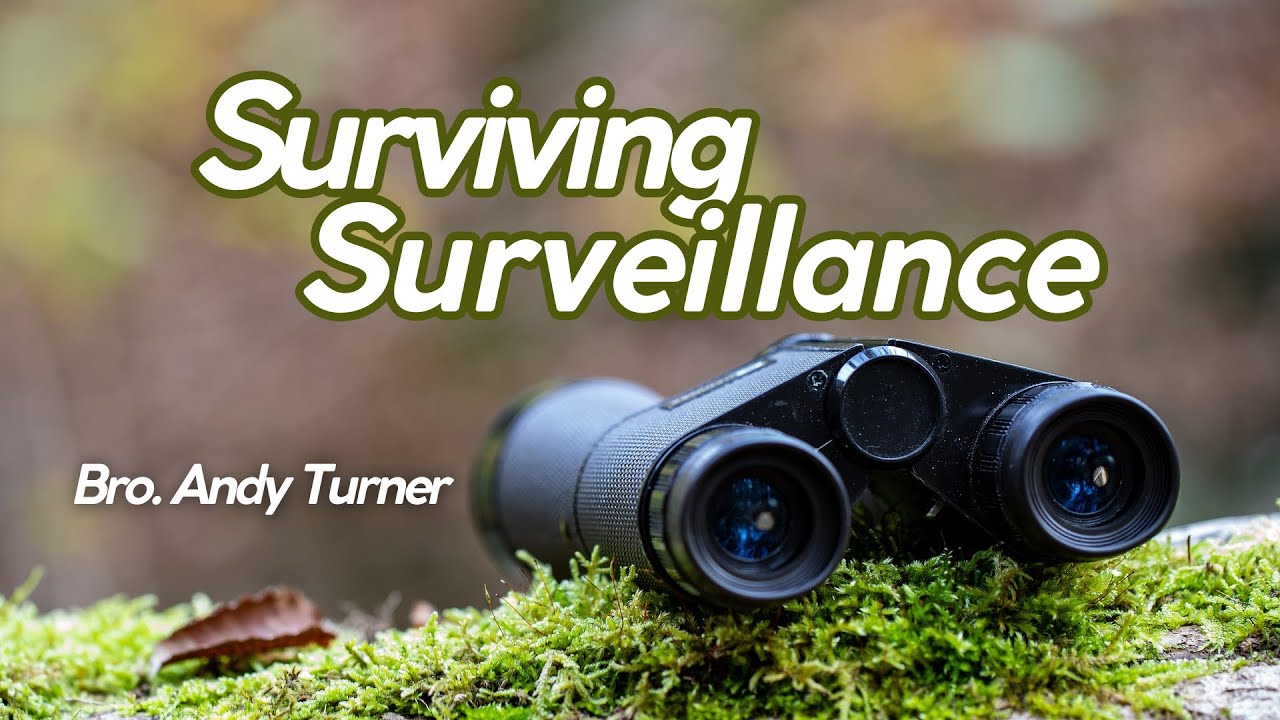 “Surviving Surveillance” Bro. Andy Turner 9/17/24 - YouTube