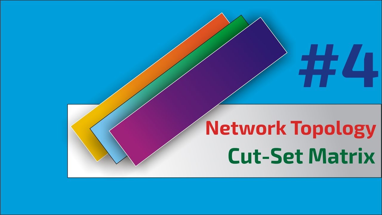 #04 Network Topolgoy - Cut-Set Matrix - YouTube