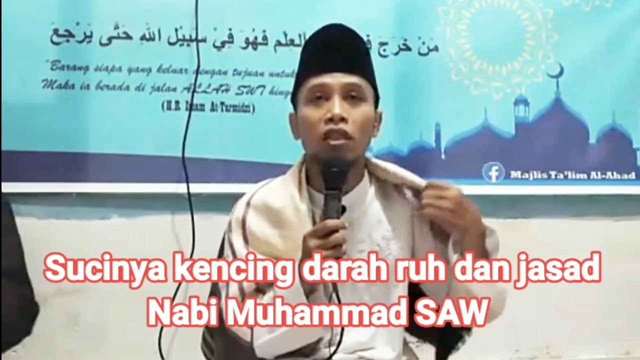 Ceramah Sasak: Sucinya Ruh, Jasad termasuk kencing dan darah Nabi ...