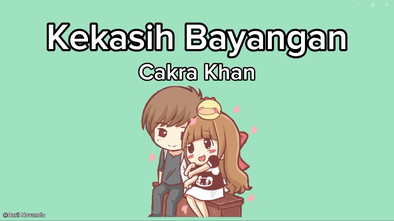 KEKASIH BAYANGAN -CAKRA KHAN (LIRIK LAGU ANIMASI) - YouTube