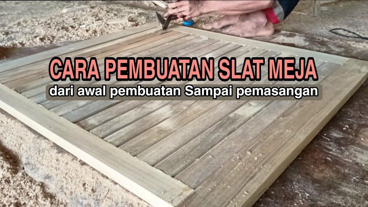 Bagaimana proses pembuatan slat meja dari awal sampai Pemasangan - YouTube