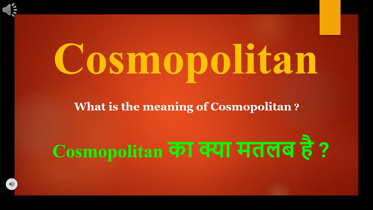 Cosmopolitan meaning in Hindi | Cosmopolitan ka kya matlab hota hai ...