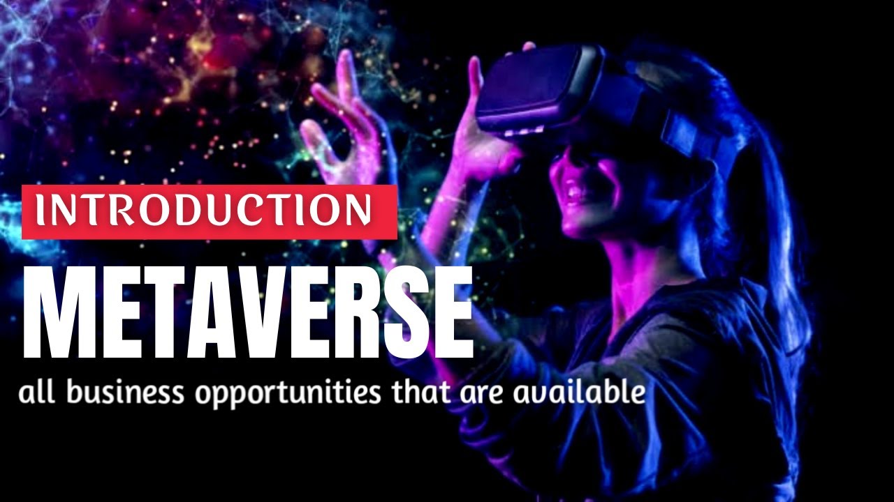 Introduction to the metaverse world and all the business opportunities ...