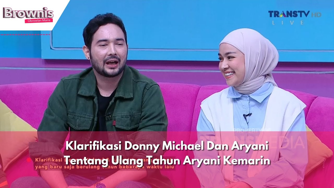 Klarifikasi Donny Michael Dan Aryani Tentang Ulang Tahun Aryani Kemarin | BROWNIS (10/6/24) P3 ...
