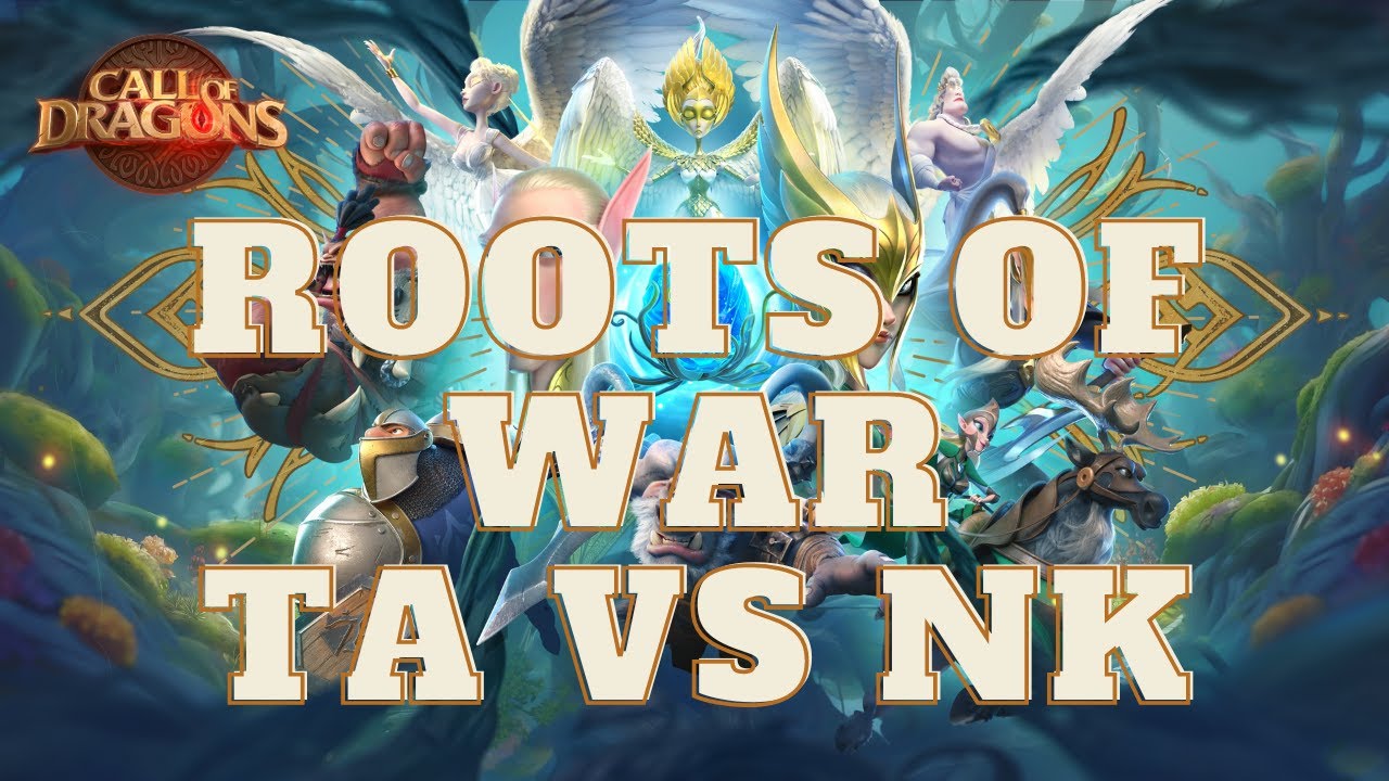 ROOTS OF WAR - TA VS NK | Call of Dragons - YouTube