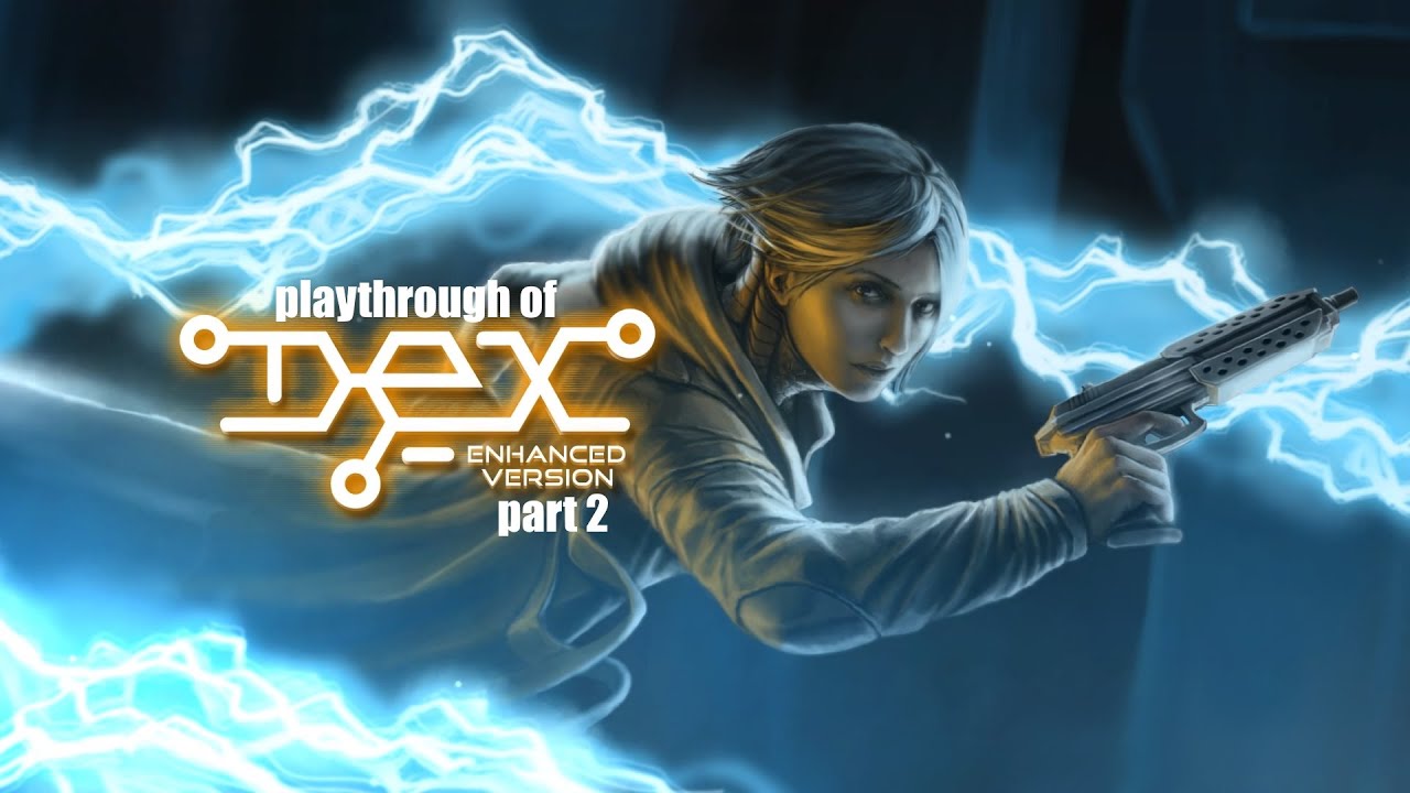 Dex Enhanced Version (PC) playthrough part 2 - YouTube
