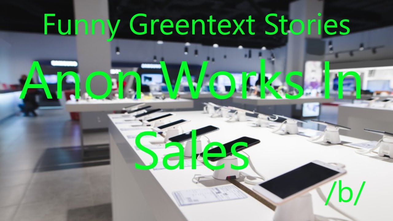 Funny Greentext Stories: Anon Works In Sales (/b/) - YouTube
