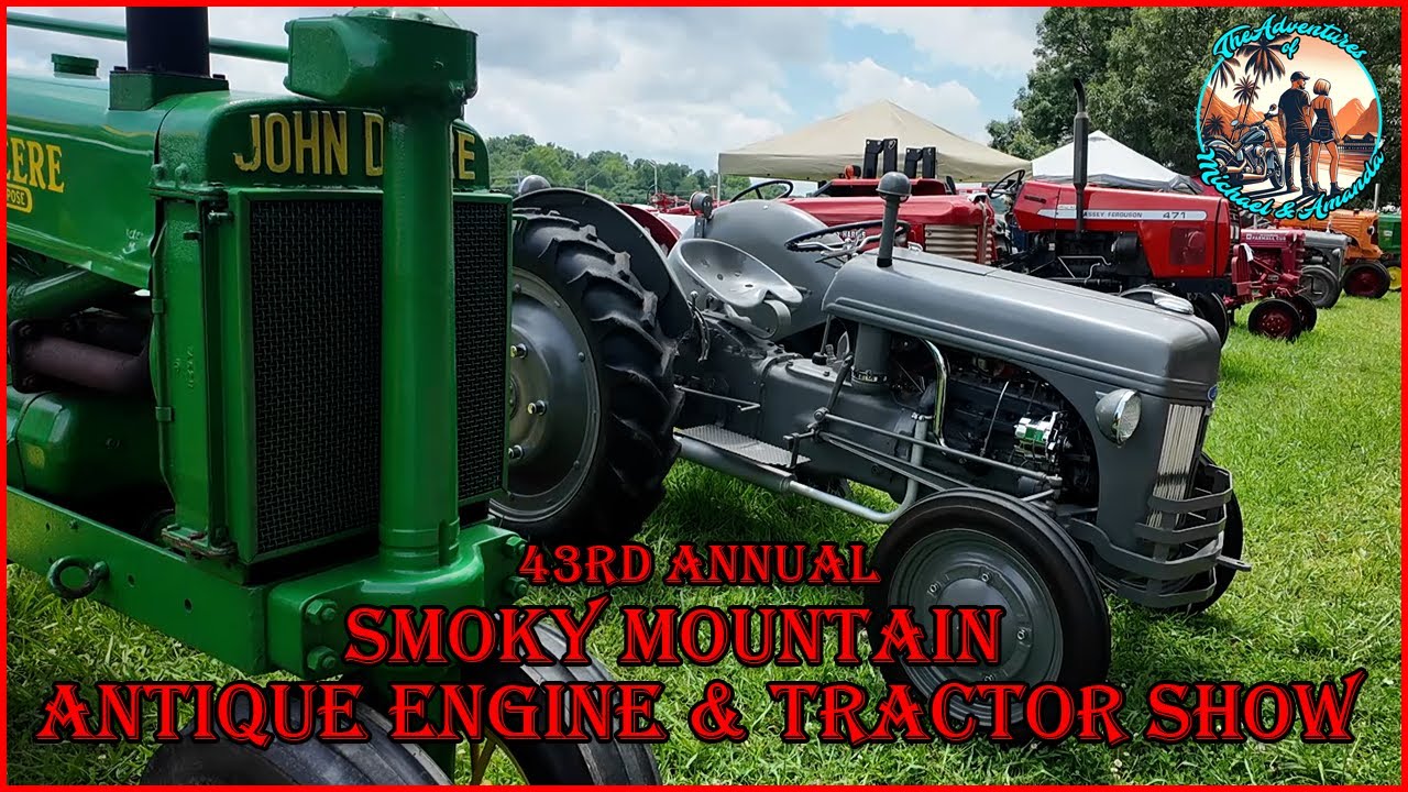 43rd ANNUAL SMOKY MOUNTAIN ANTIQUE ENGINE & TRACTOR SHOW JUNE 2025 ...