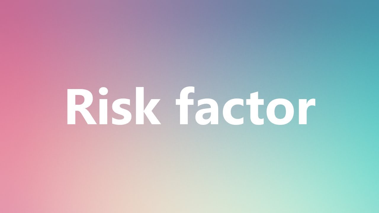 Risk factor - Medical Definition and Pronunciation - YouTube