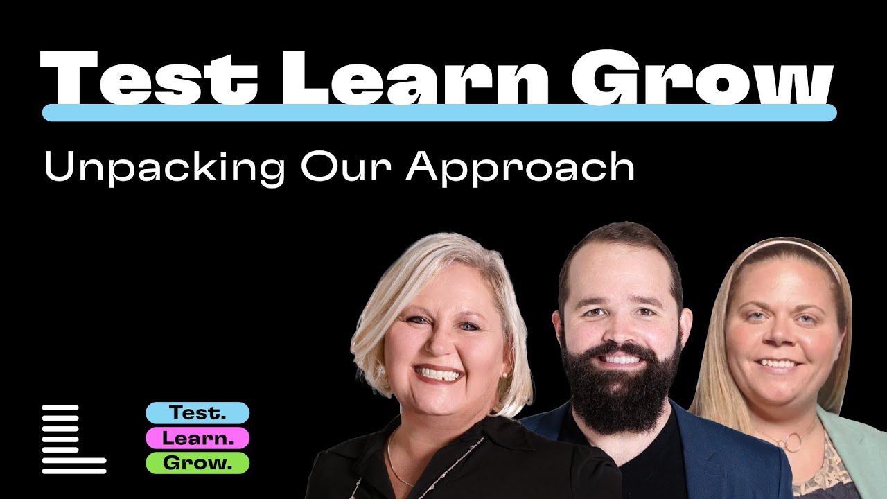 Test. Learn. Grow. - Unpacking Our Approach - YouTube