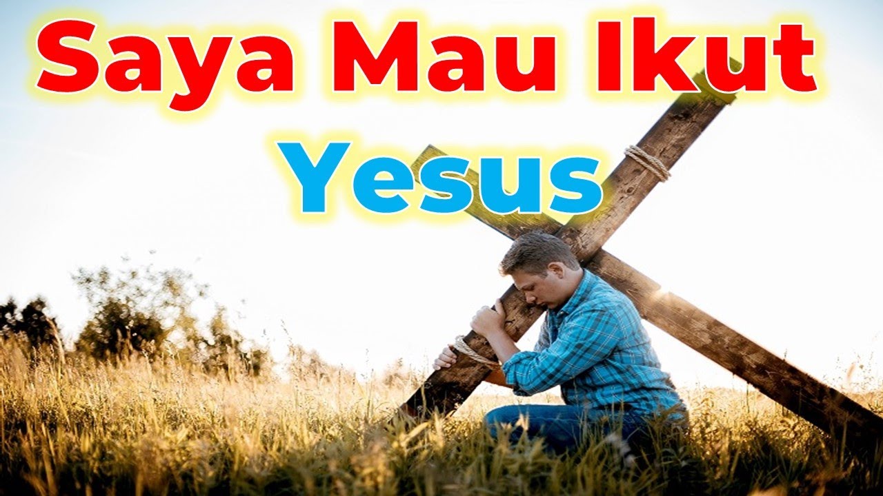 Saya mau ikut Yesus | Lagu Rohani Kristen Lama - YouTube