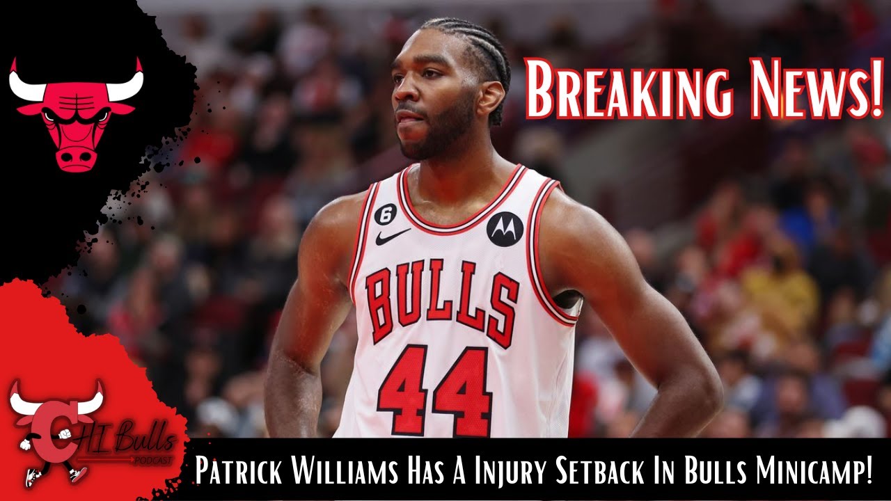 Breaking News: Patrick Williams Has A Injury Setback In Bulls Minicamp ...