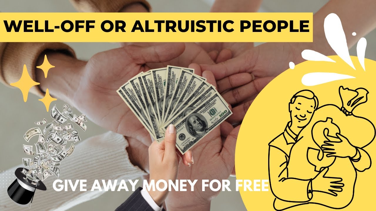 Some Platforms in which wealthy or generous people give money away for ...