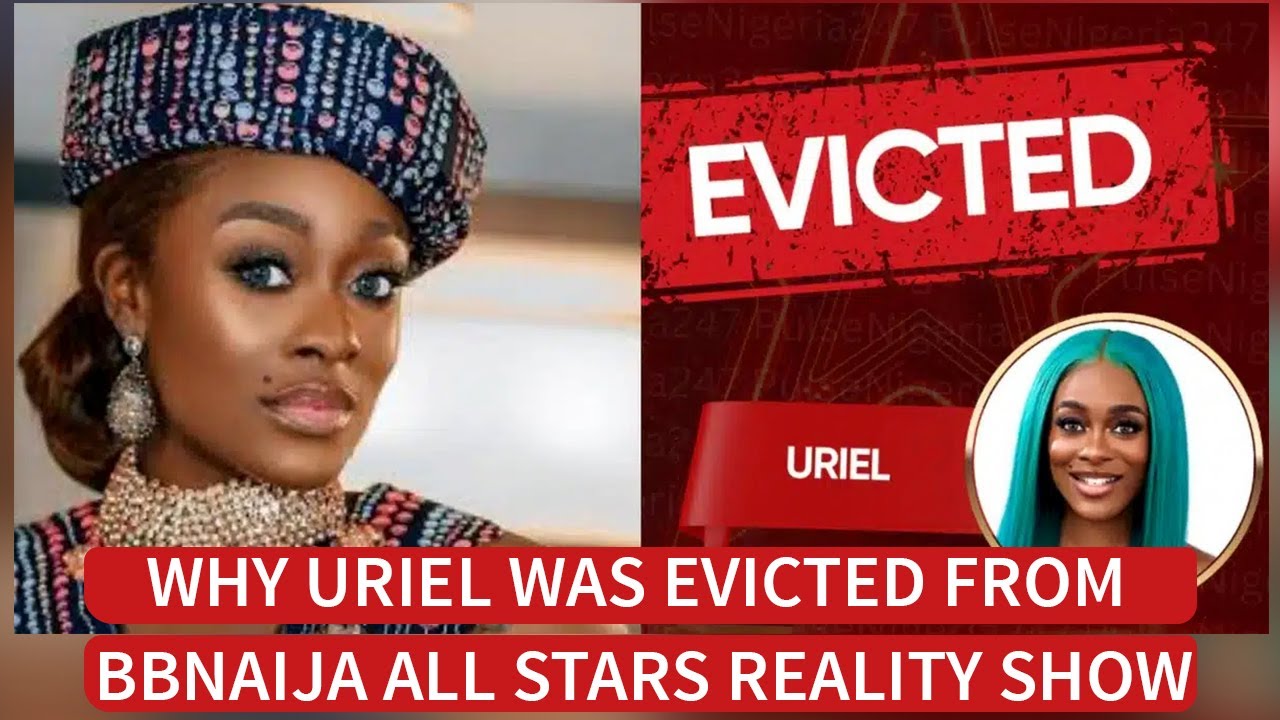 Why Uriel Was Evicted From BBNaija All Stars Reality Show - YouTube
