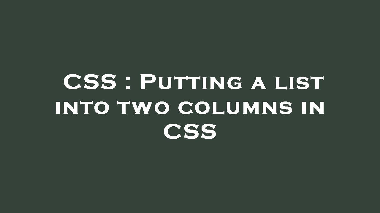 CSS Putting A List Into Two Columns In CSS YouTube CSS Putting A List Into Two Columns In CSS YouTube