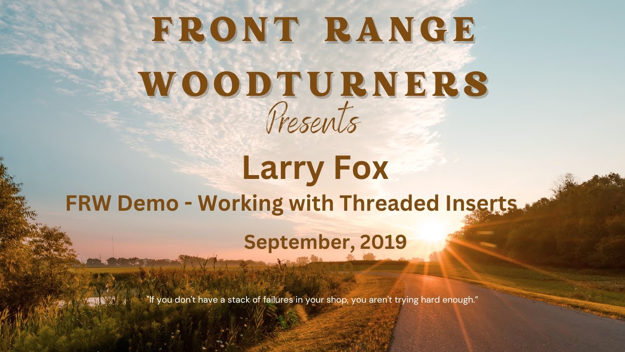 Larry Fox - Working with Threaded Inserts - FRW Demo September, 2019 ...